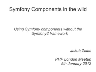 Symfony Components in the wild | PPT