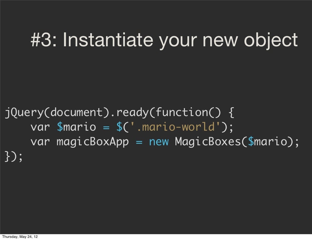 3 Instantiate Your New Object