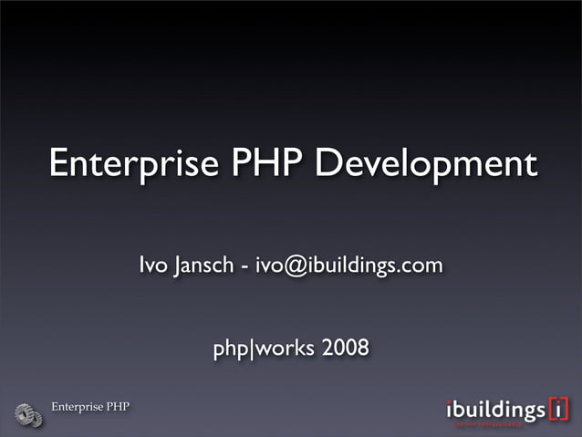 Enterprise PHP (php|works 2008) | PPT