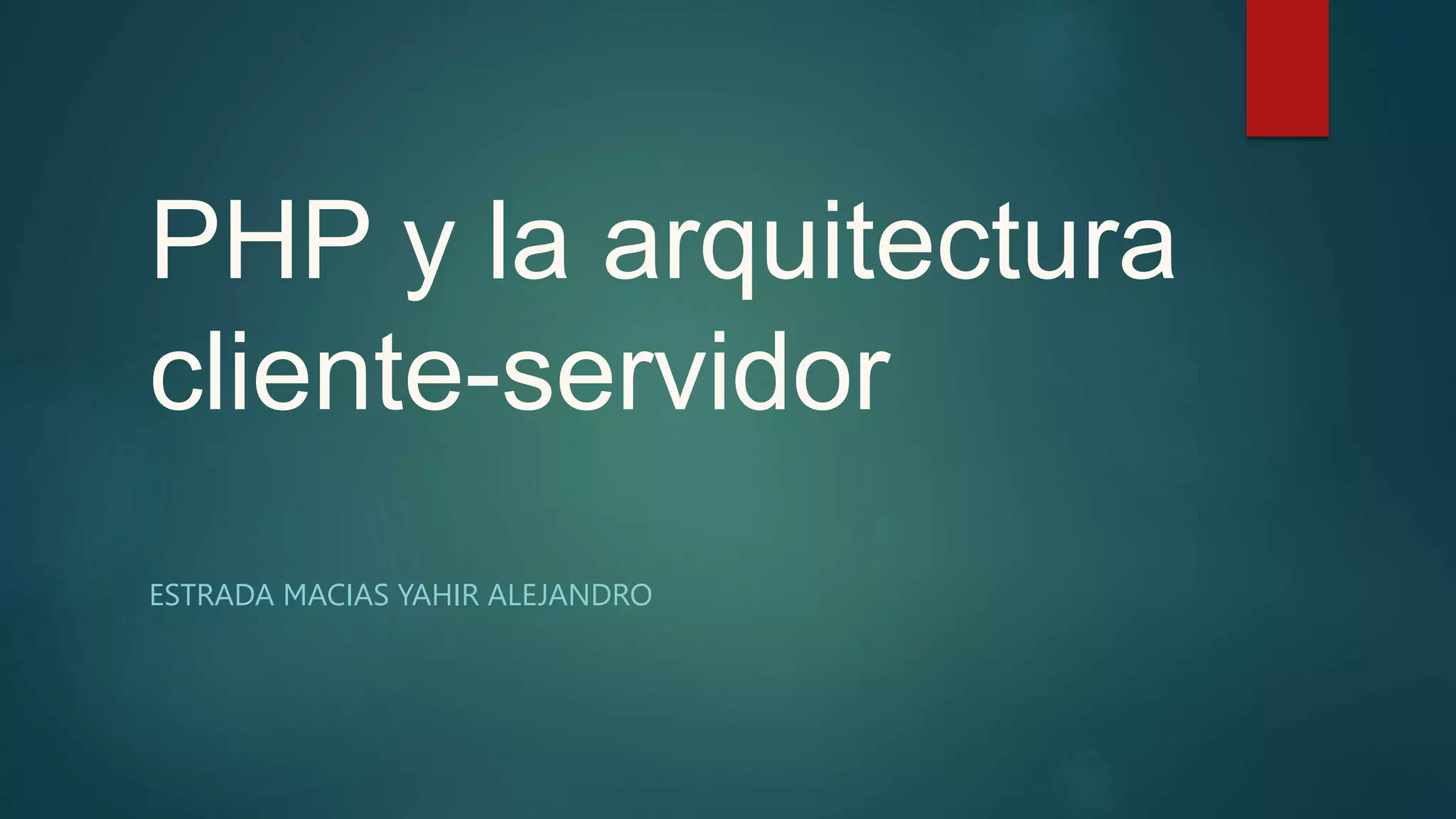 PHP y la arquitectura cliente-servidor.pptx