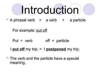 Phrasal Verbs -4.ppt it talks about grammar part phrasal verbs. | PPT