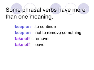 Phrasal Verbs -4.ppt it talks about grammar part phrasal verbs. | PPT