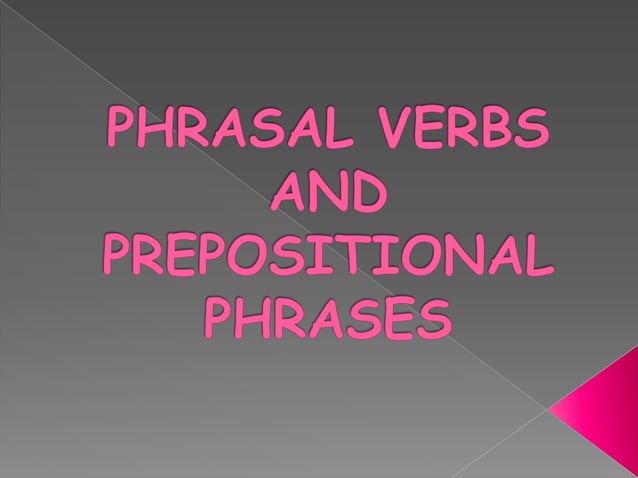 Phrasal Verbs Ans Prepositional | PPT