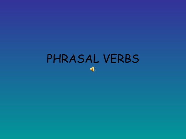 Phrasal verbs powerpoint | PPT