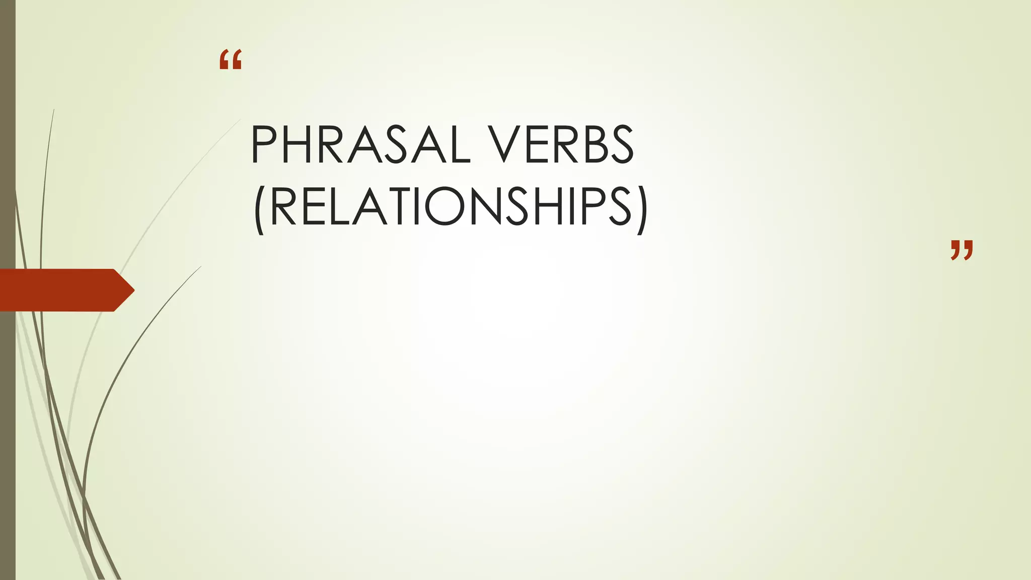 Phrasal verbs (relationships) | PPTX