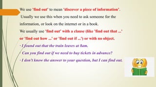 PHRASAL VERBS. This is a presentations with phrasal verbs to be learnt ...