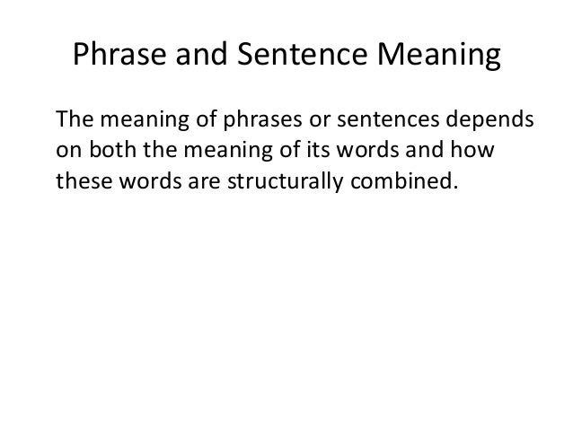 Phrase and sentence meaning