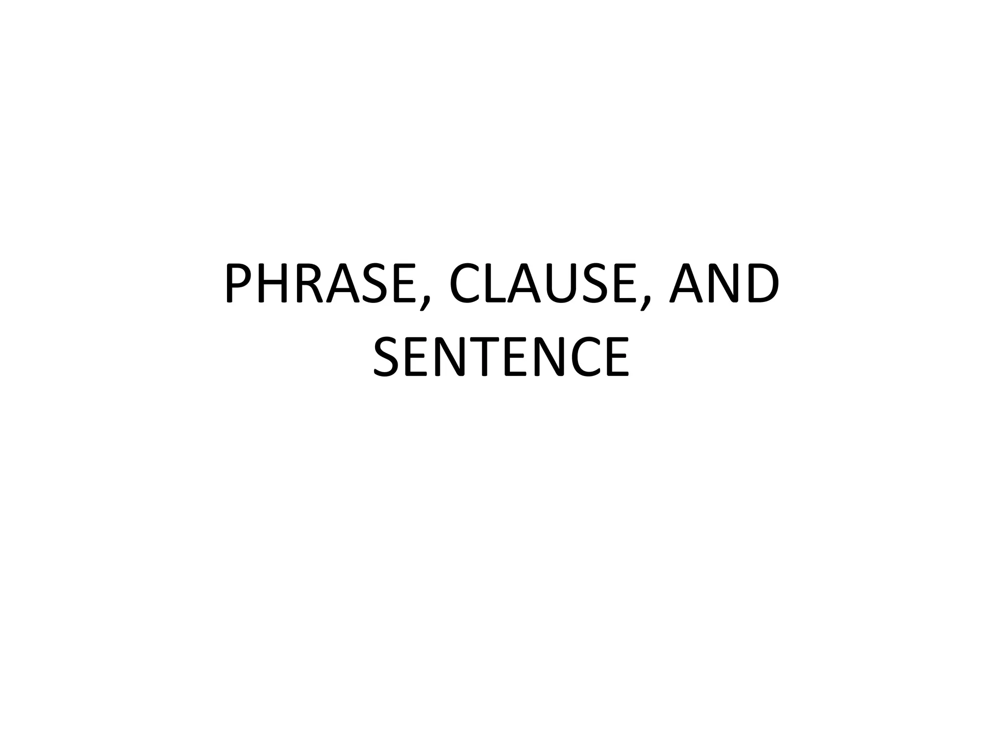 Phrase, clause, and sentence | PPT