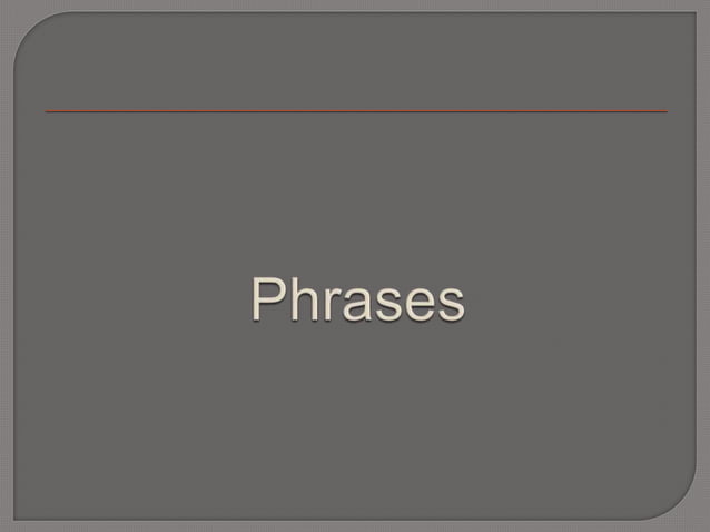 Phrases.english lecture.slideshare.pptx. | PPTX