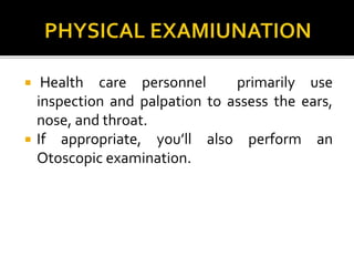 Phsyical examination of client with ENT disorders | PPT