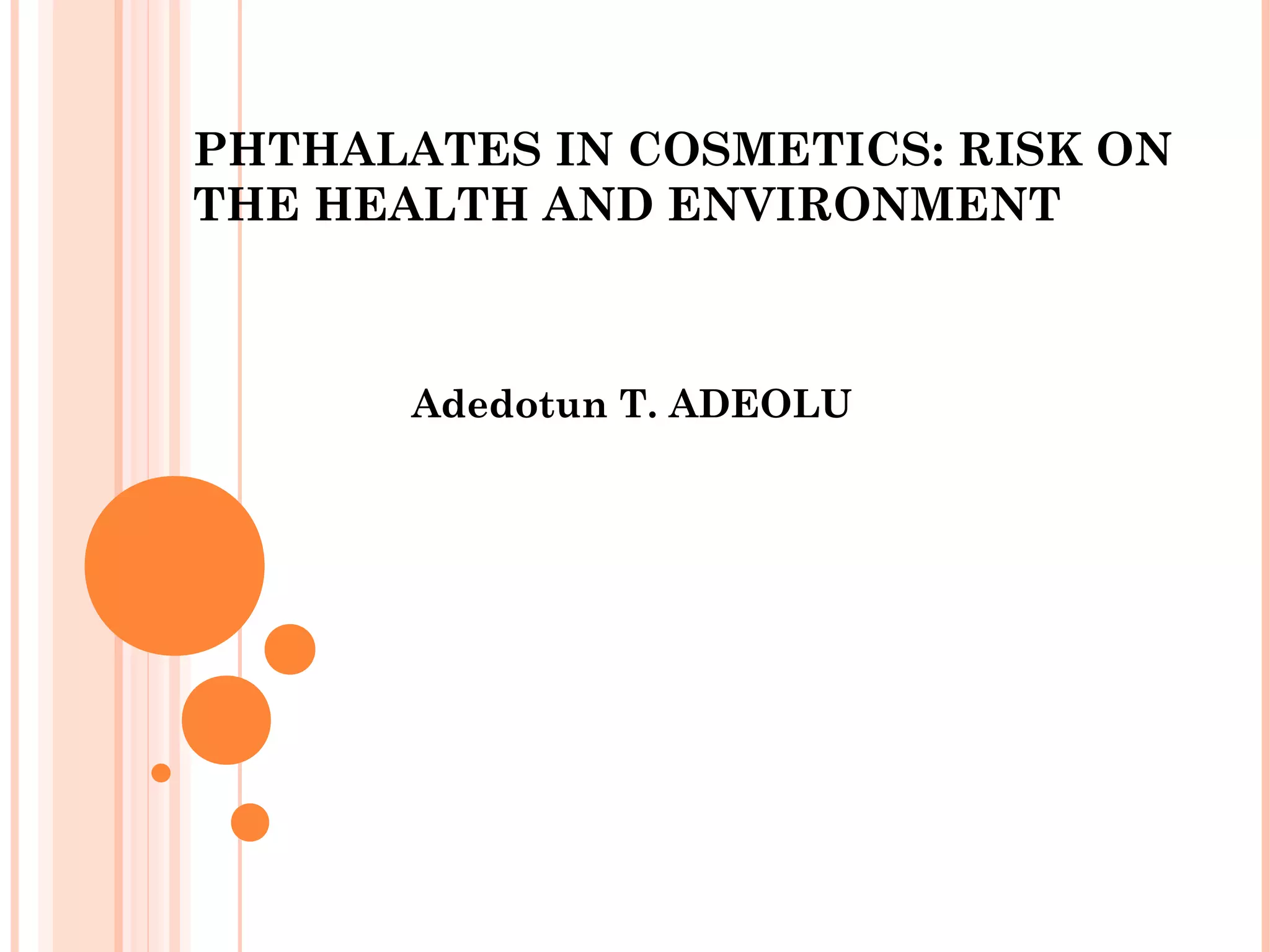 PHTHALATES IN COSMETICS: RISK ON THE HEALTH AND ENVIRONMENT | PPT
