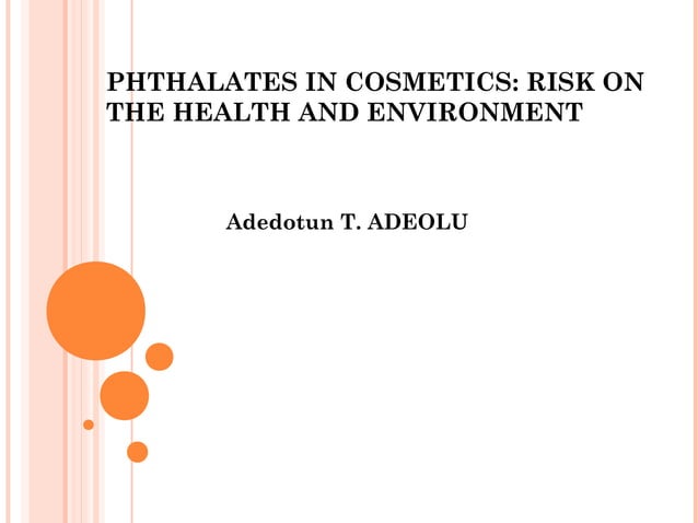 PHTHALATES IN COSMETICS: RISK ON THE HEALTH AND ENVIRONMENT | PPT ...