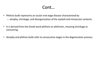 Phthisis bulbi ophthalmology presentation.pptx | Eye and Vision ...