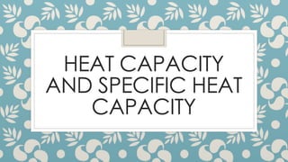 Heat Capacity and Specific Heat Capacity | PPTX