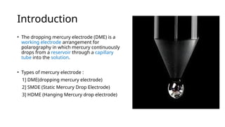 Dropping mercury electrode-technique for electrochemical analysis. | PPTX