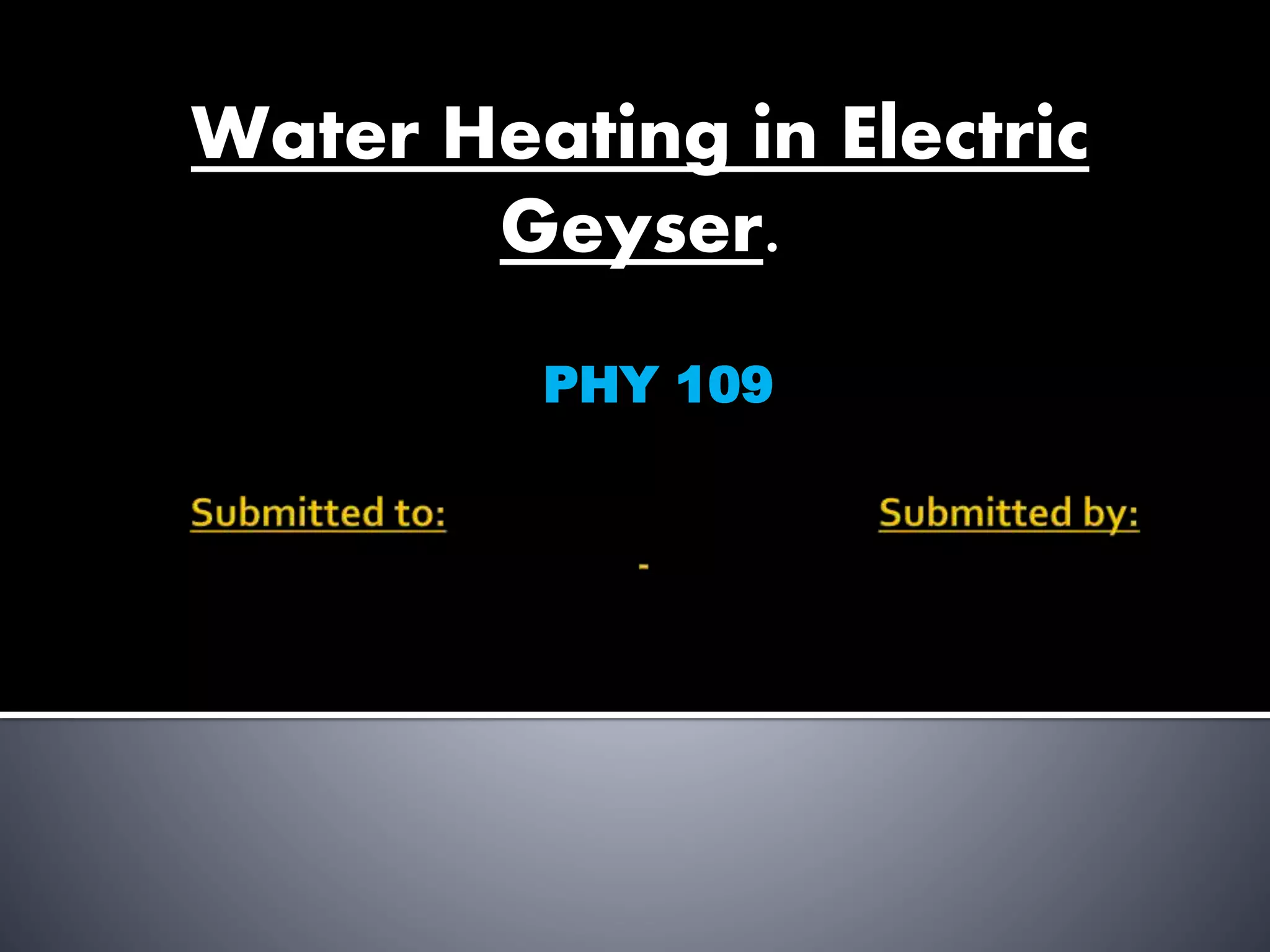 Water Heating in Electric Geyser. | PPTX