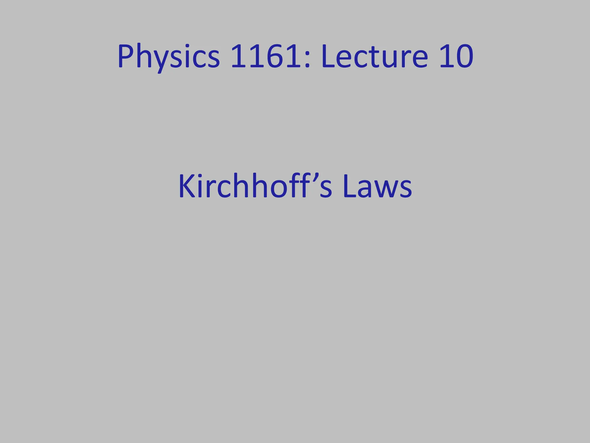 phy1161_10_kirchhoffcurrent/voltagelaw loop rule and junction rule-1.ppt