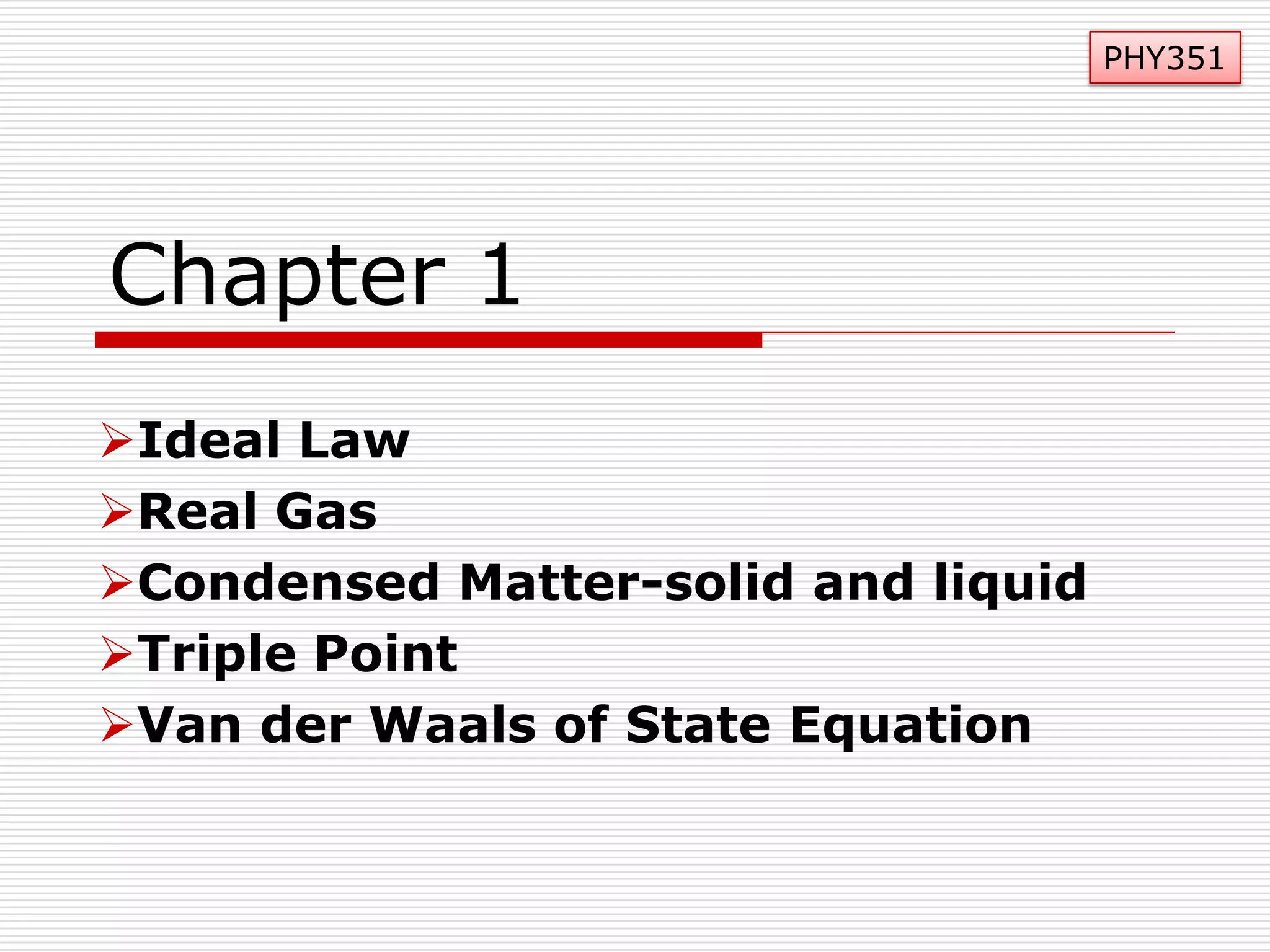 Phy351 ch 1 ideal law, gas law, condensed, triple point, van der waals eq | PDF