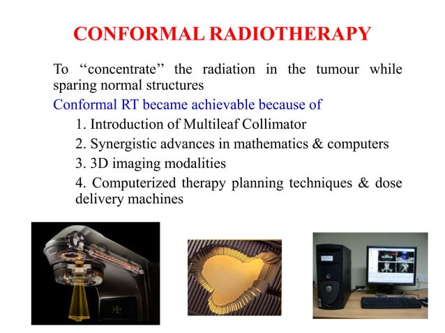 Three dimensional conformal radiotherapy - 3D-CRT and IMRT - Intensity ...