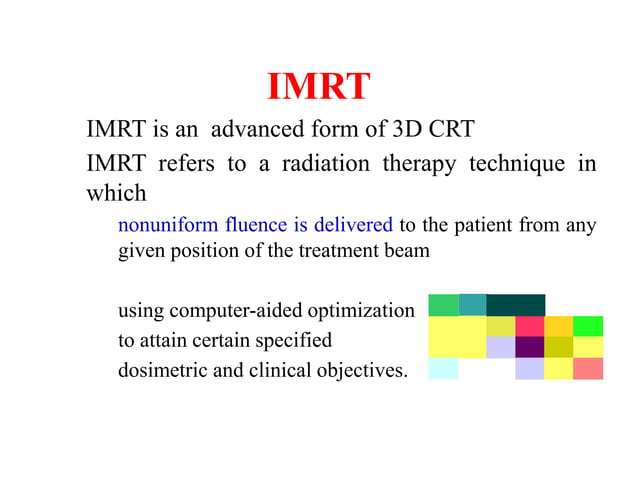 Three dimensional conformal radiotherapy - 3D-CRT and IMRT - Intensity ...