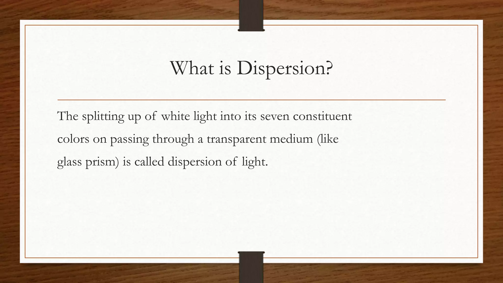 DISPERSION OF WHITE LIGHT THROUGH A GLASS PRISM | PPTX