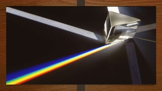 DISPERSION OF WHITE LIGHT THROUGH A GLASS PRISM | PPTX