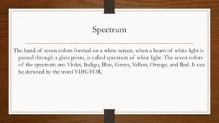 DISPERSION OF WHITE LIGHT THROUGH A GLASS PRISM | PPTX