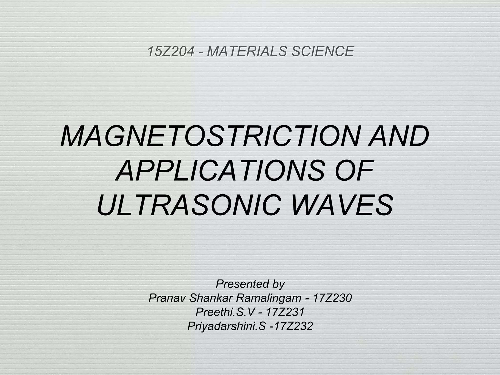 Magnetostriction and application of ultrasonic waves | PPTX