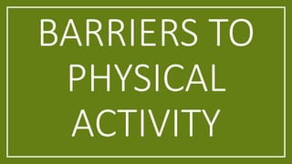 BARRIERS TO PHYSICAL ACTIVITY.pptx
