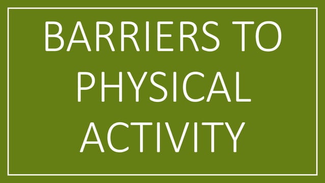 BARRIERS TO PHYSICAL ACTIVITY.pptx | Fitness and Exercise | Healthy Living