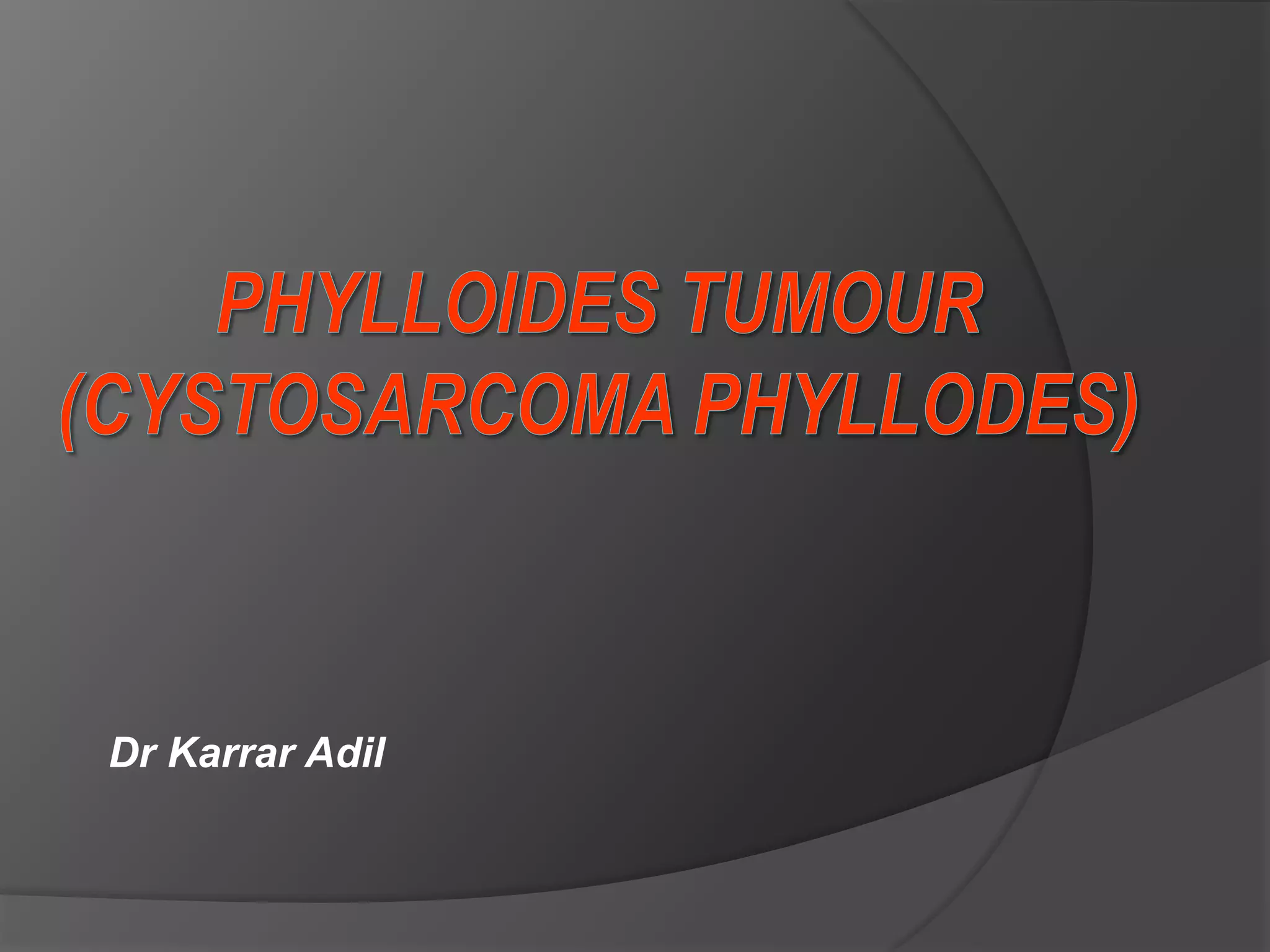 PHYLLOIDES TUMOUR.pptx