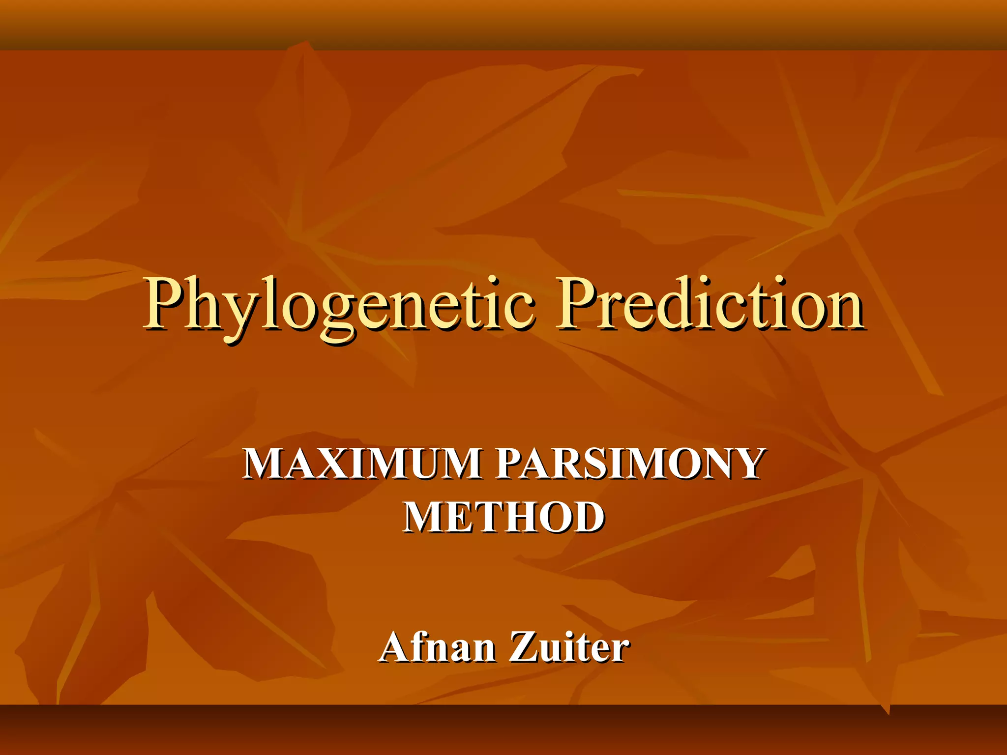 Phylogenetic prediction - maximum parsimony method | PPT