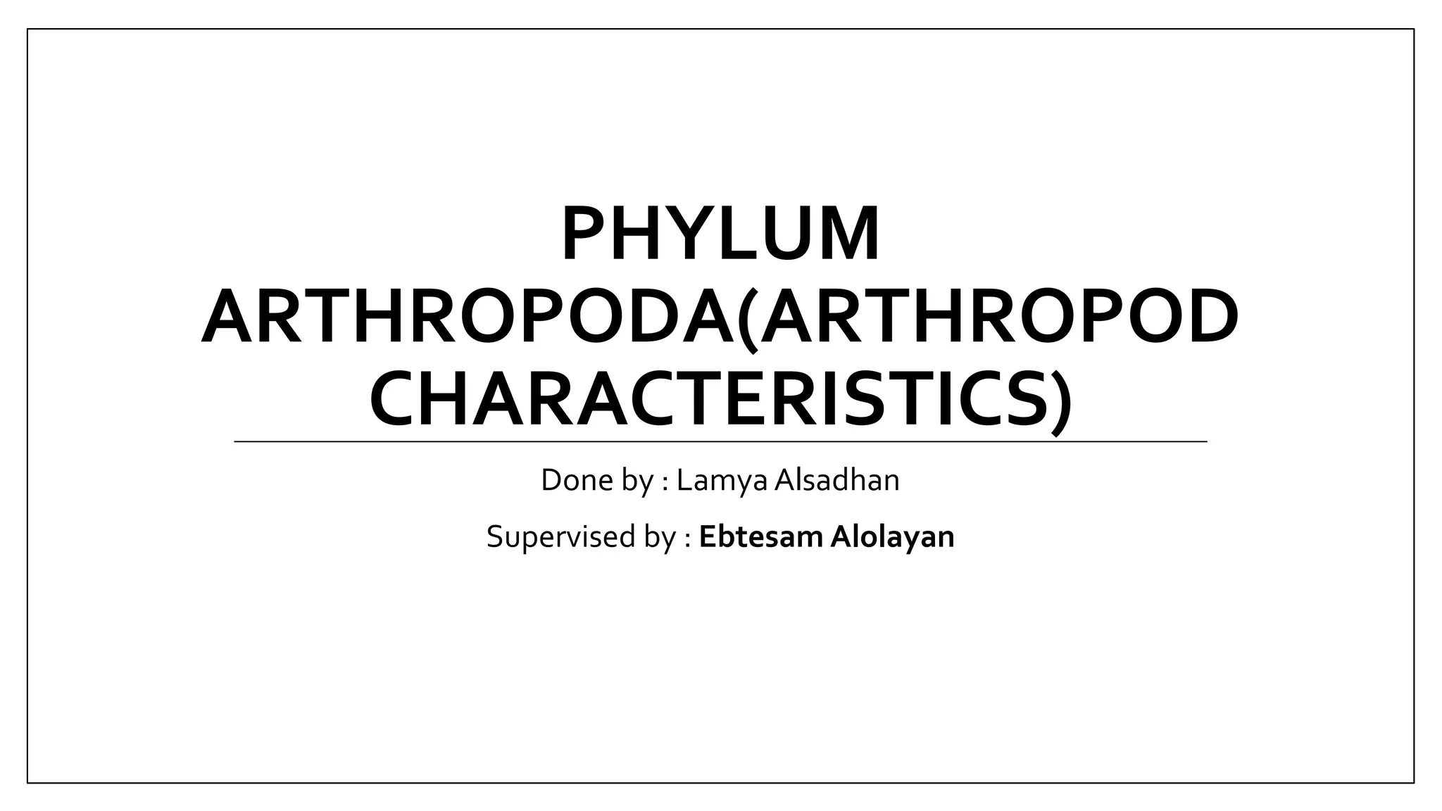 Phylum arthropoda(arthropod characteristics) | PPTX
