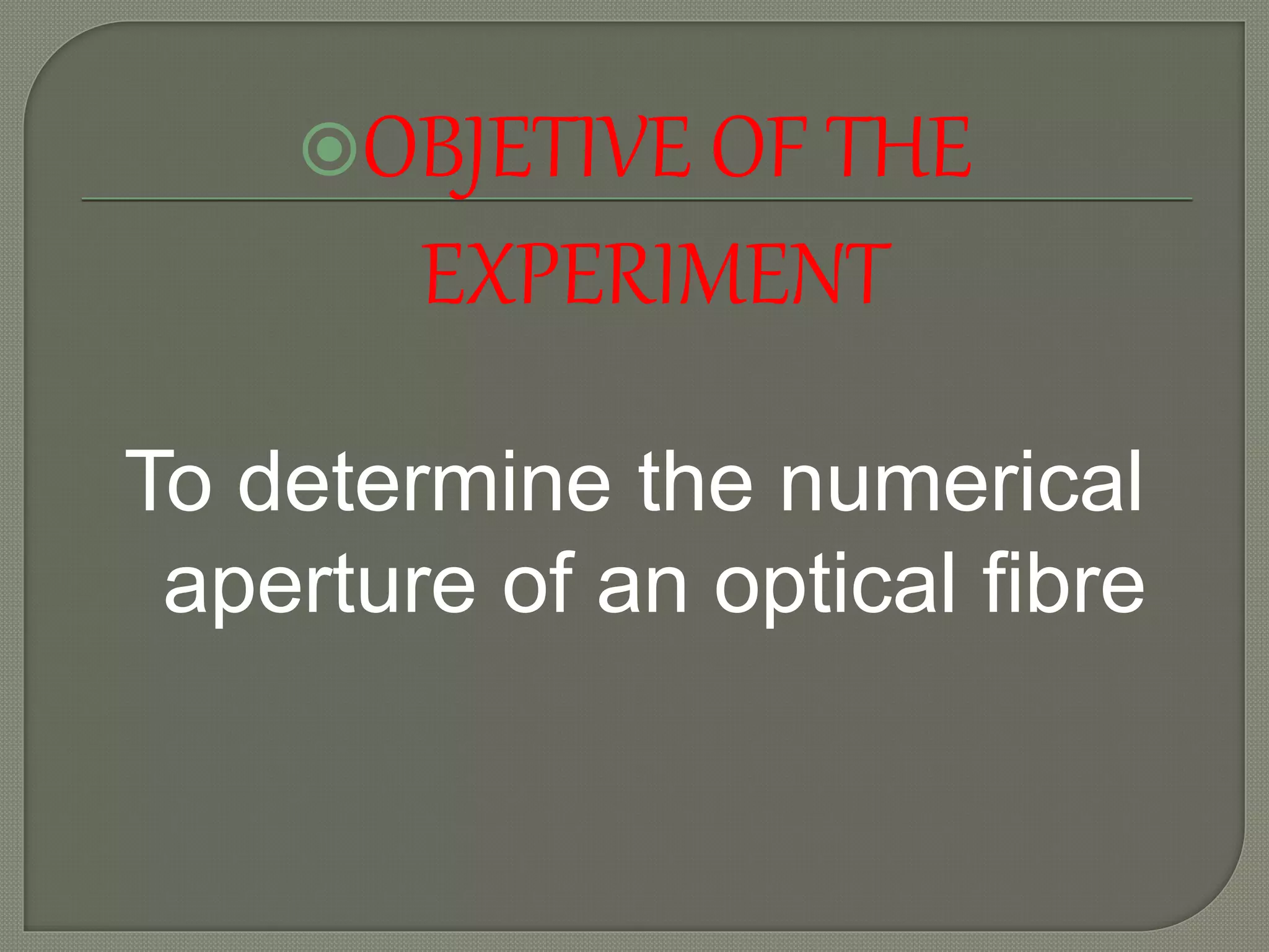 experiment to determine the numerical aperture of an optical fibre.. | PPTX