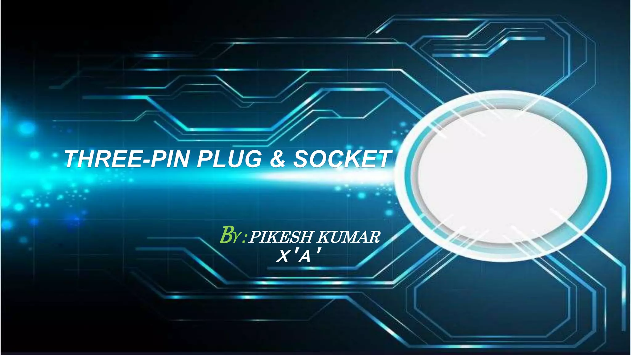 Three Pin Plug & Socket | PPTX