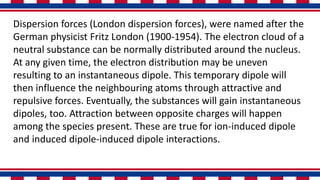 An Output that talks about the general types of Intermolecular forces ...
