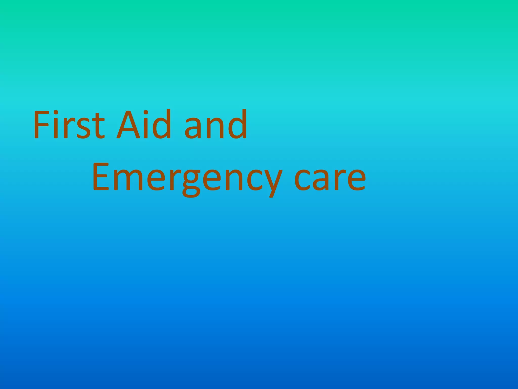 First Aid and Emergency care | PPTX