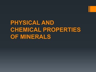 PHYSICAL-AND-CHEMICAL-PROPERTIES-OF-MINERALS-1.pptx