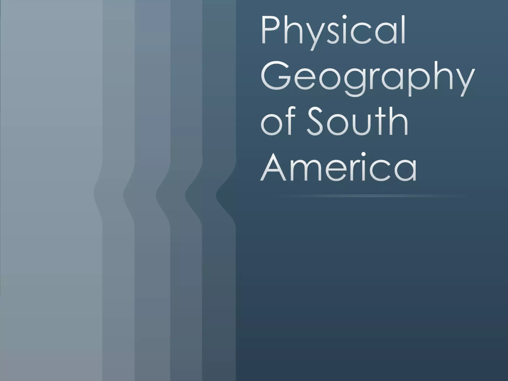 Physical Geography Of South America | PPT