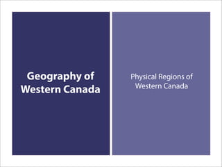 Physical Regions Of Western Canada | PDF