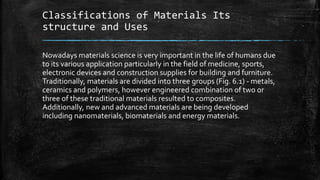 Properties and Structures and Uses of Different Materials | PPTX