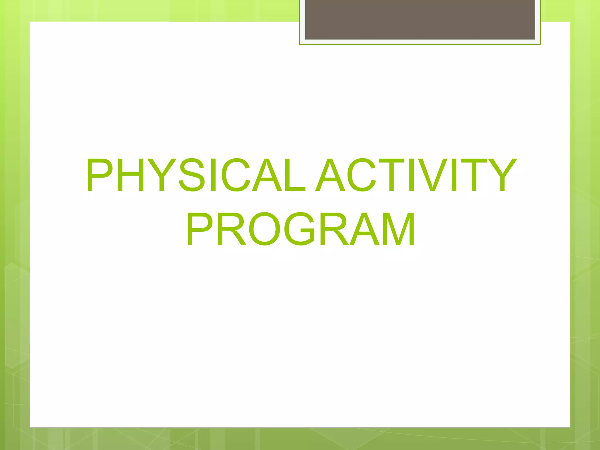 PHYSICAL ACTIVITY PROGRAM.pptx