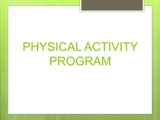 PHYSICAL ACTIVITY PROGRAM.pptx