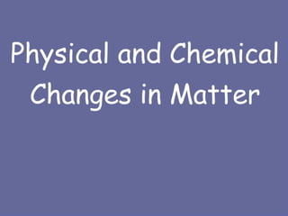Physical and chemical properties and changes | PPT