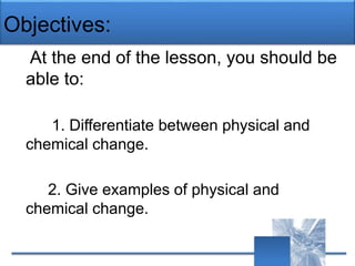 Physical and chemical change | PPTX
