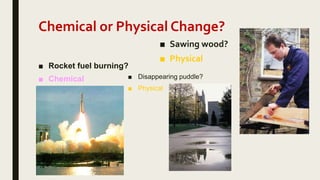 Physical and chemical change | PPTX