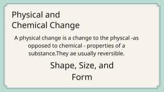 physical and chemical change.pptx......... | PPTX