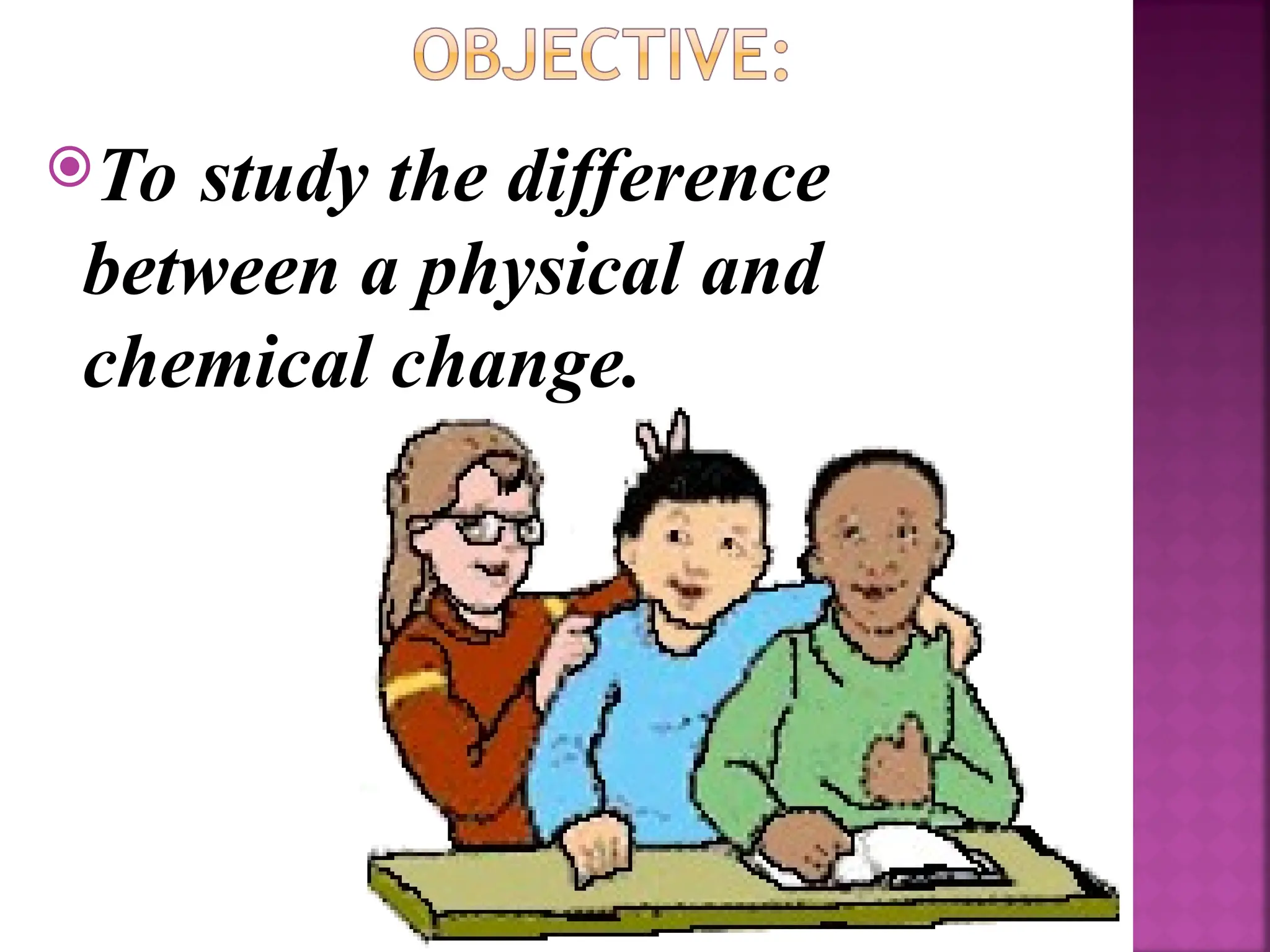 Physical and Chemical Change Grade 6 Elementary School.ppt