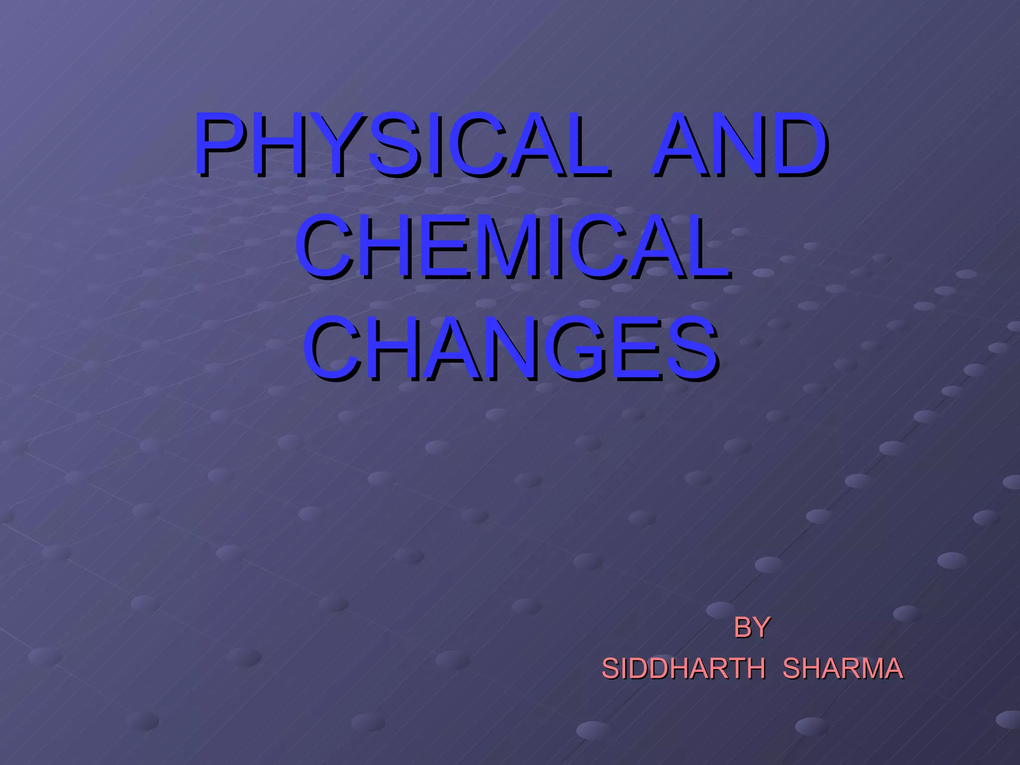 Physical and chemical changes | PPT