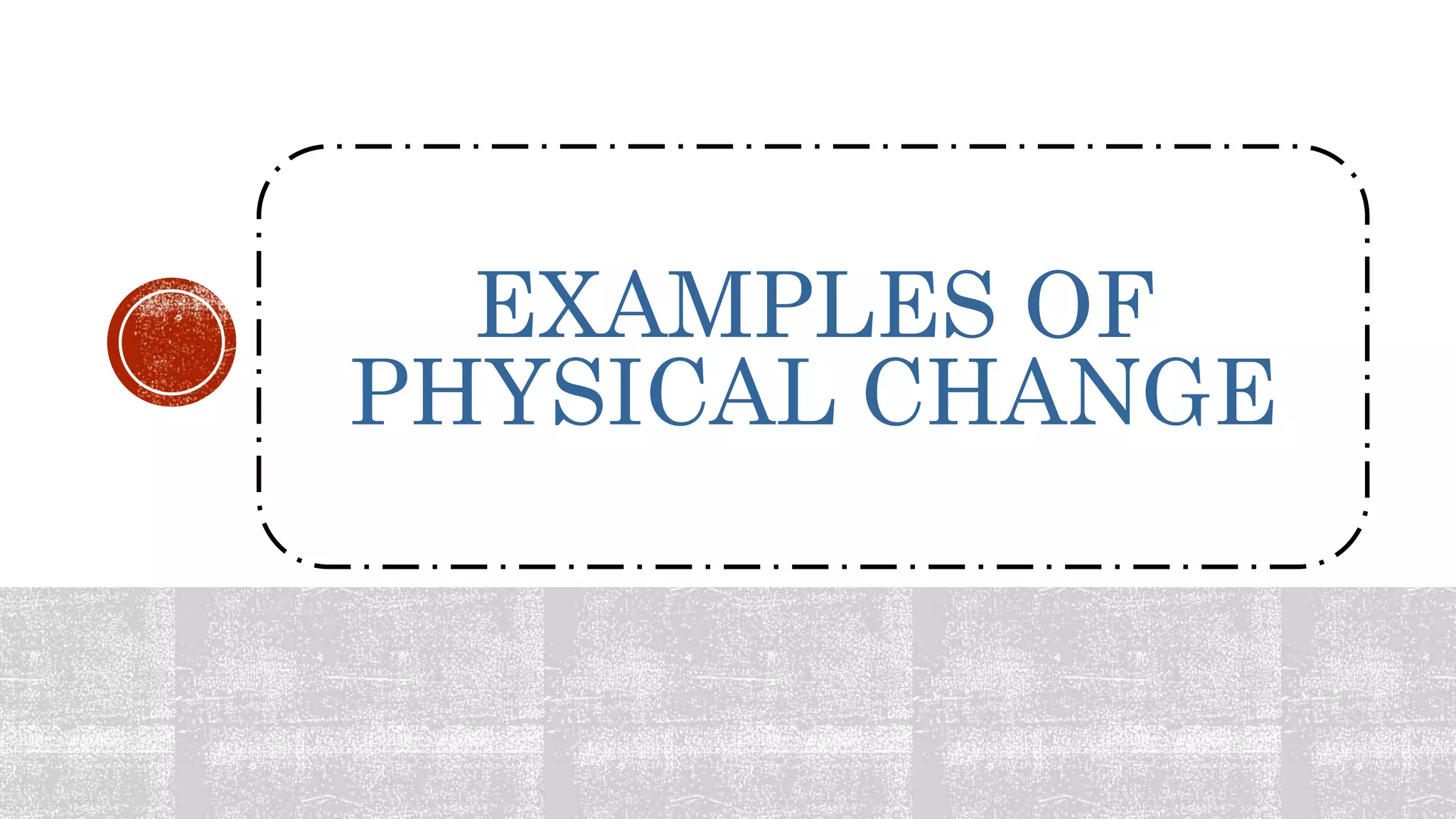 Physical and chemical changes | PPTX